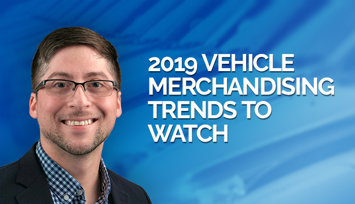 2019 Vehicle Merchandising Trends to Watch - HomeNet Automotive